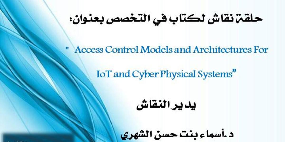 مناقشة علمية بعنوان: كتاب في التخصص " Access Control Models and Architectures For IoT and Cyber ...